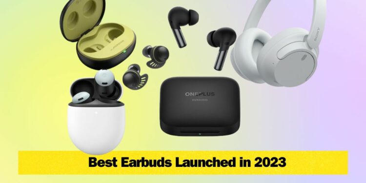 Here are the List of the Earbuds Launched in 2023 - TechStory